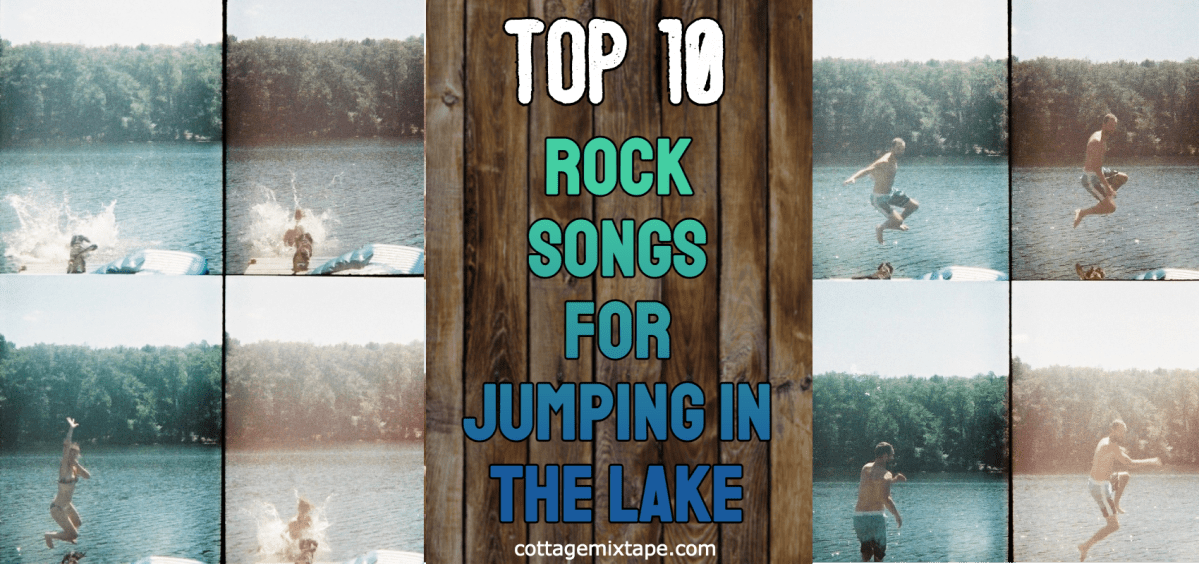Top 10 Rock Songs for Jumping in the Lake 💦 – Dougie Boom's Cottage ...